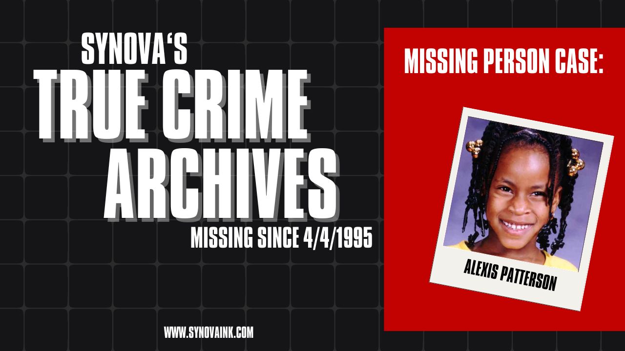 The Overshadowed Child Abduction Case of Alexis Patterson - Synova Ink